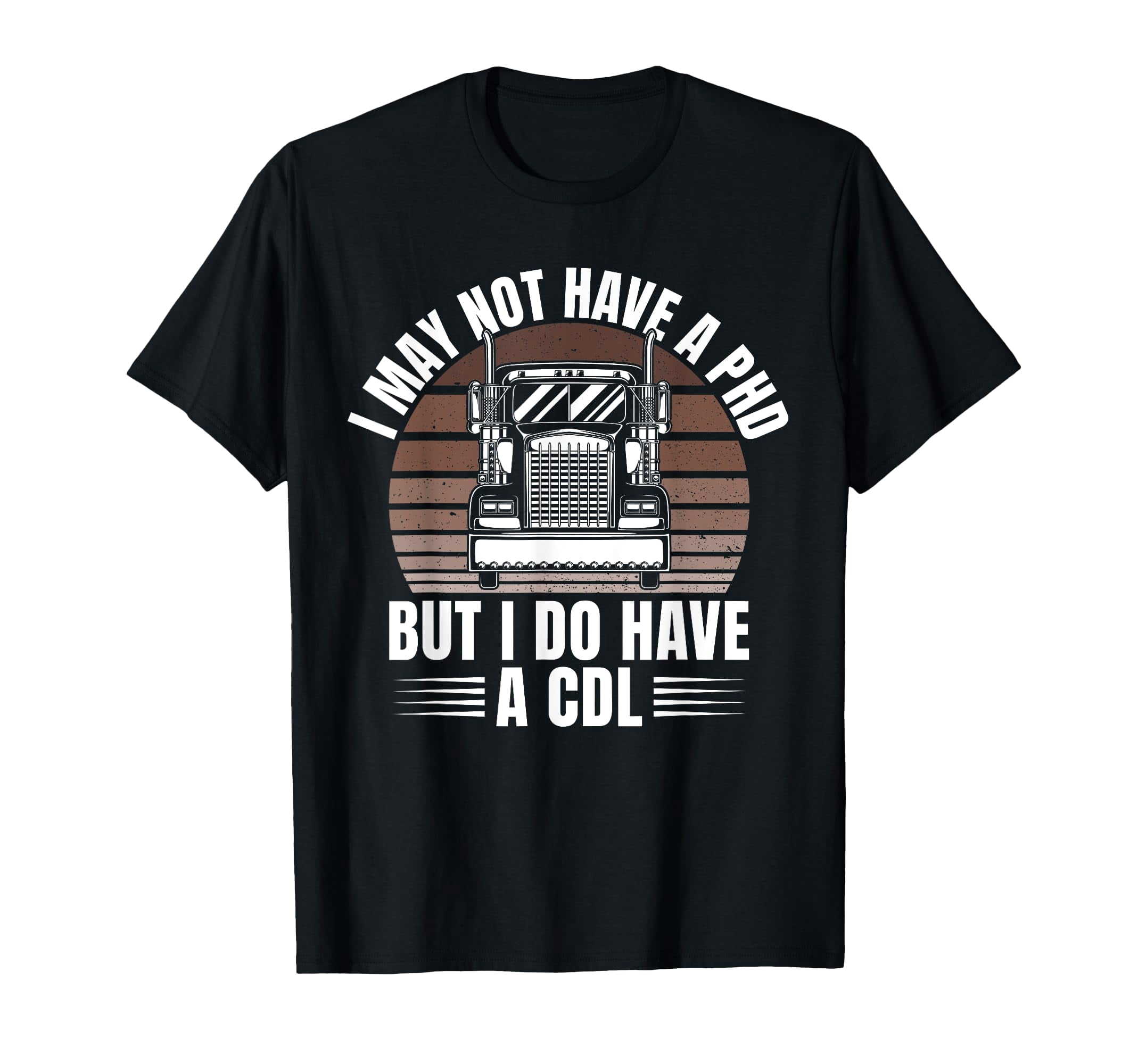 Funny Trucking Graphic T-Shirt for Truck Drivers with Commercial Driver ...