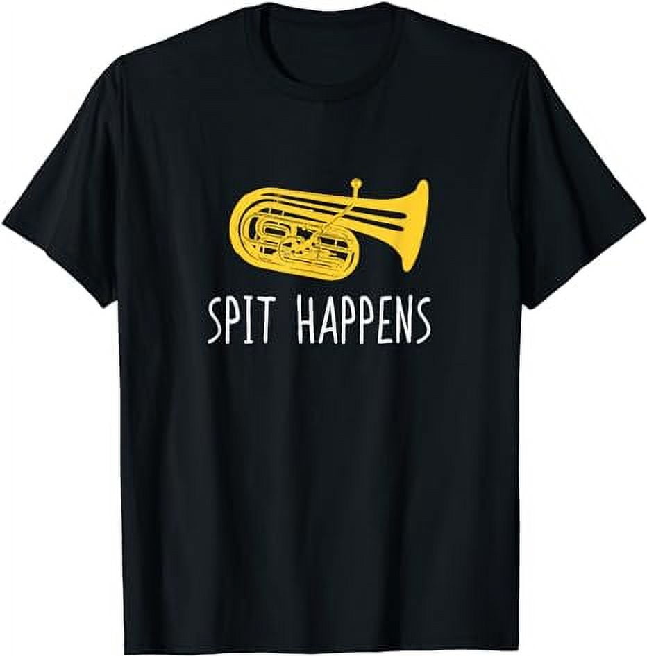 Funny Tuba Shirt, Spit Happens Marching Band Player Gift - Walmart.com