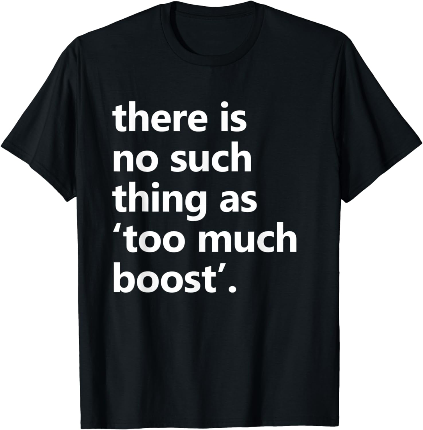 Funny Turbo T-Shirt Too Much Boost Supercharged Engine Shirt - Walmart.com