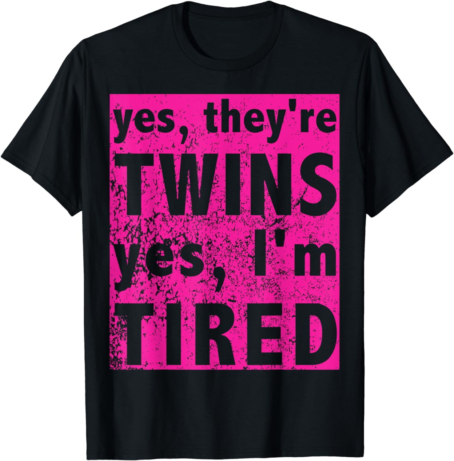 Funny Twin Mom Of Girls Tee Yes They're Twins Yes I'm Tired T-Shirt ...