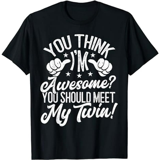 Funny Twins Twin Sisters Twin Brothers Funny Sibling T Shirt