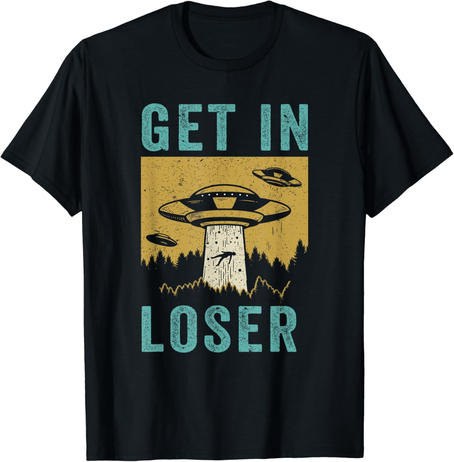 Funny UFO Alien Abduction Get In Loser T-Shirt - Walmart.com