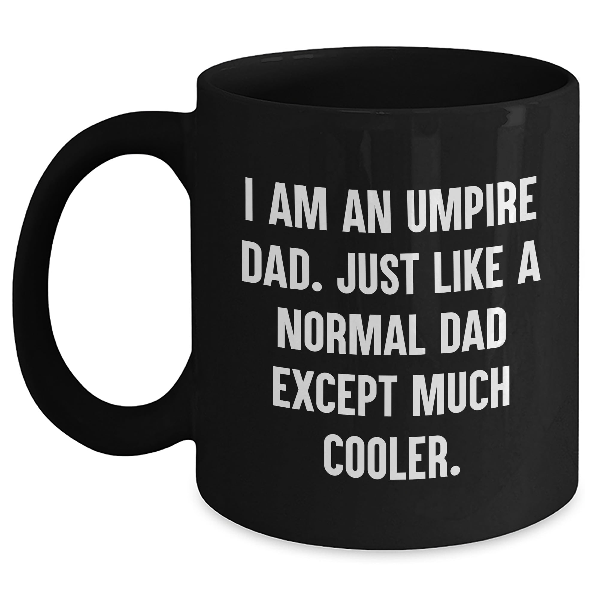 Funny Umpire Dad Gifts for Men - Black Coffee Mug with I Am An Umpire ...