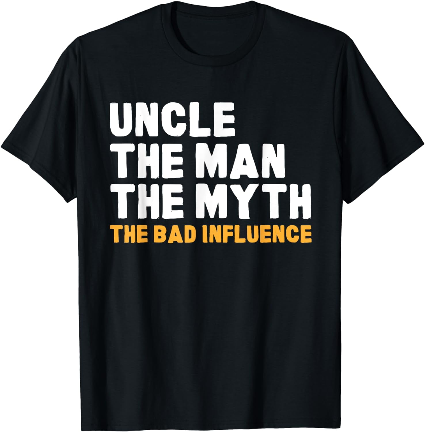 Funny Uncle The Man The Myth The Bad Influence T-Shirt - Walmart.com