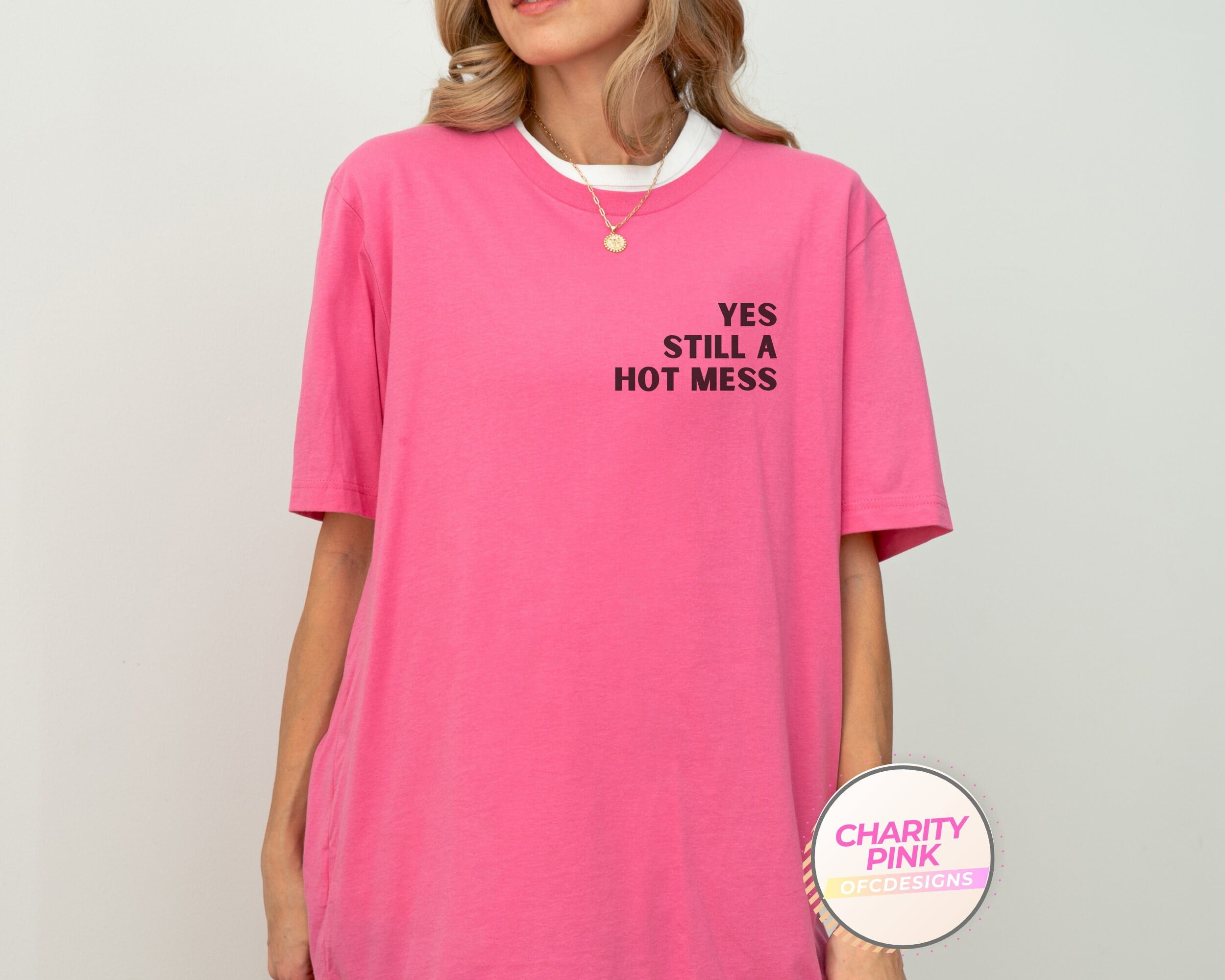 Funny Unisex Invisible Illness T-Shirt Sarcastic Yes Still A Hot Mess ...