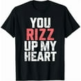 Funny Valentine You Rizz Up My Heart Gen Alpha Slang Humor Unisex T ...