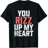 Funny Valentine You Rizz Up My Heart Gen Alpha Slang Humor Unisex T ...