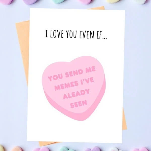 Funny Valentine's Day Card - "I Love You Even If You Send Me Memes I've ...
