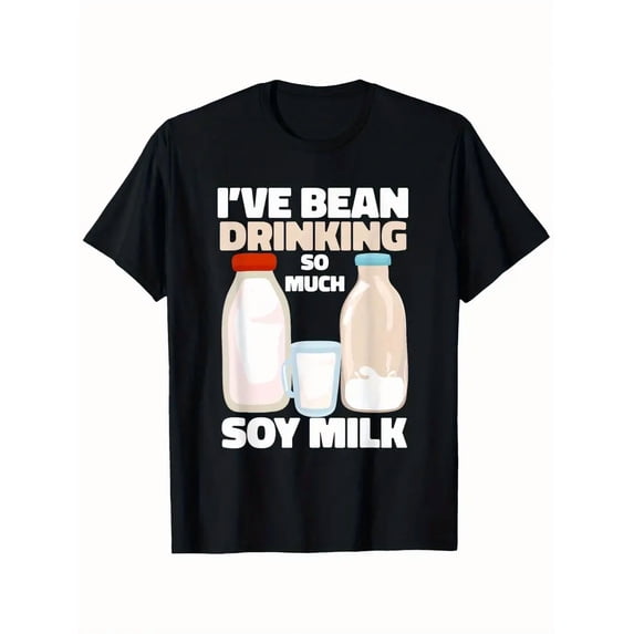 Funny Vegan Soy Milk Lover T-Shirt - "I've Bean Drinking So Much Soy ...