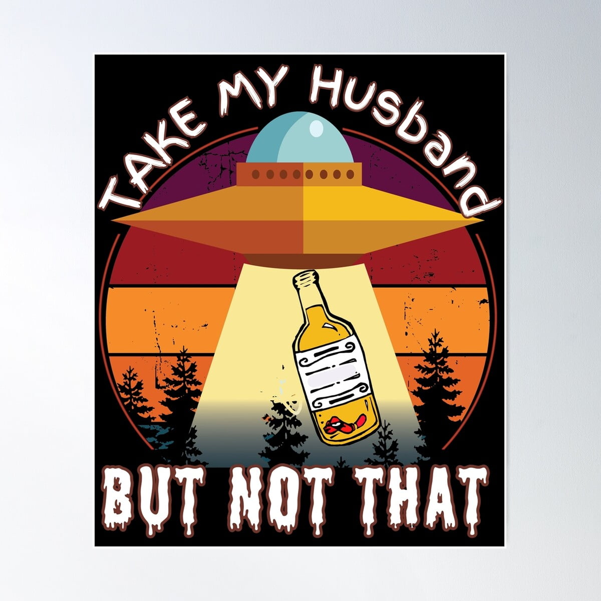 Funny Vintage Alien Abduction Take My Husband, Take My Wife Not My ...