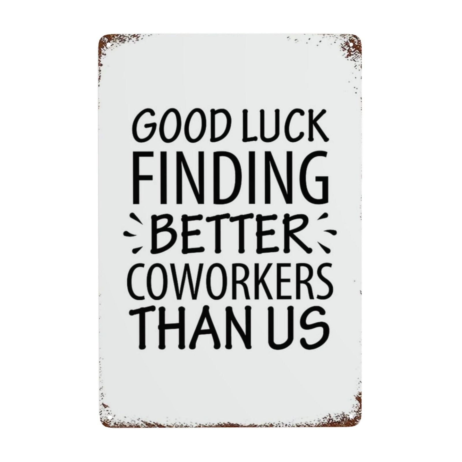 Funny Vintage Metal Sign Good Luck Finding Better Coworkers Than Us ...