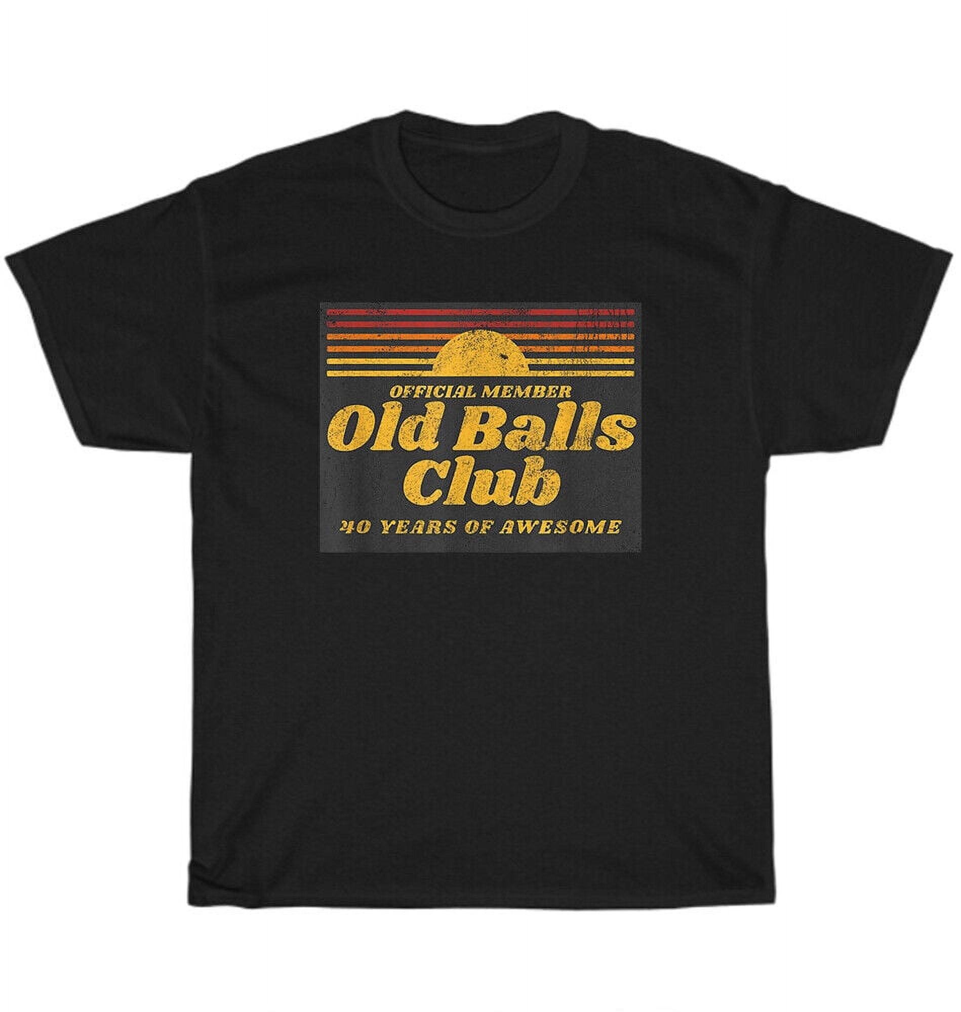 Funny Vintage Retro 40th Birthday Old Balls Club 40 Years of Awesome T ...