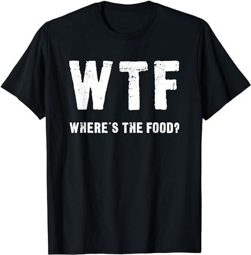 Funny WTF - Where's The Food Shir - Walmart.com