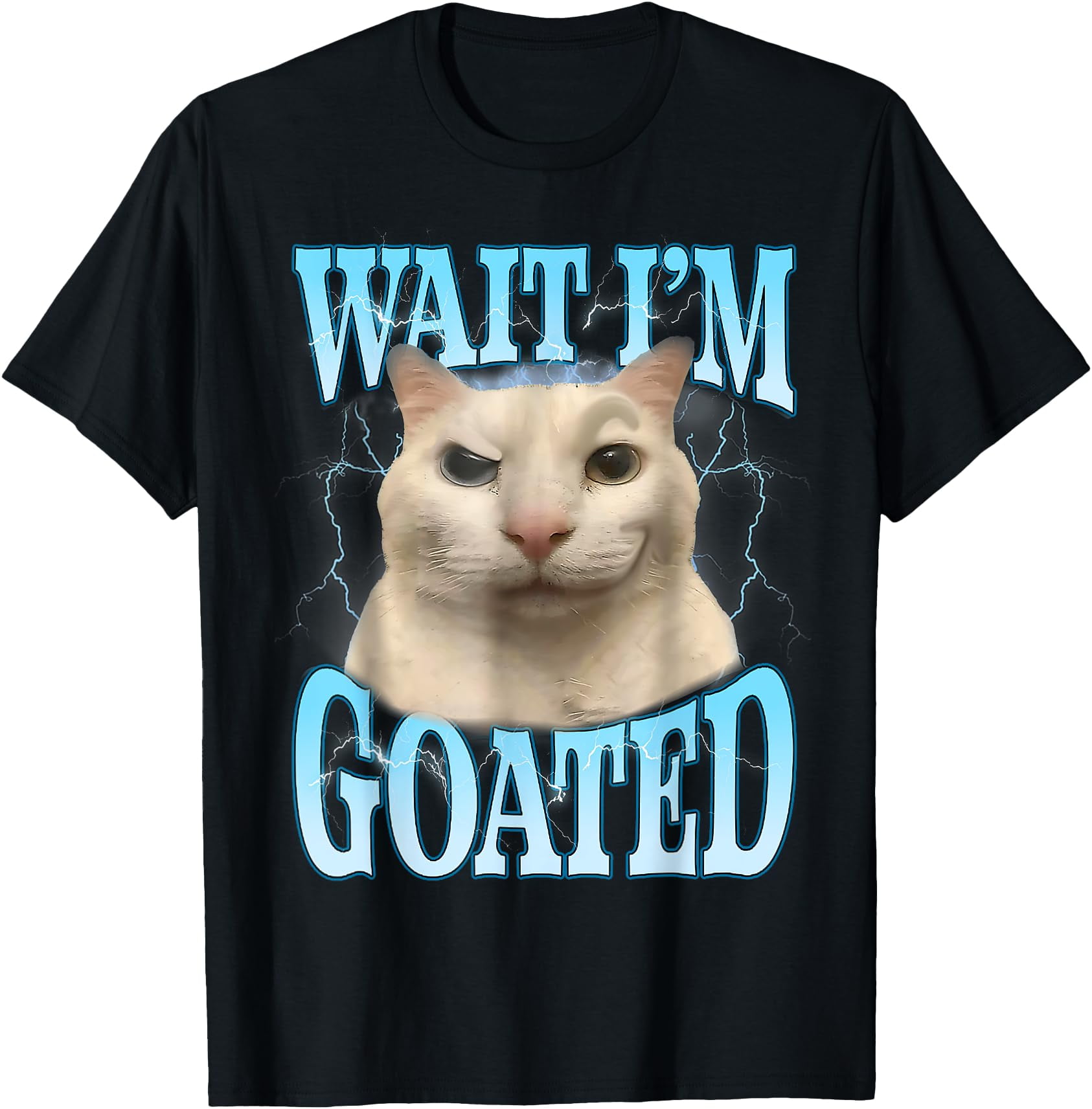 Funny Wait I'm Goated Silly Cat Meme Humor Silly Cat Saying T-Shirt ...