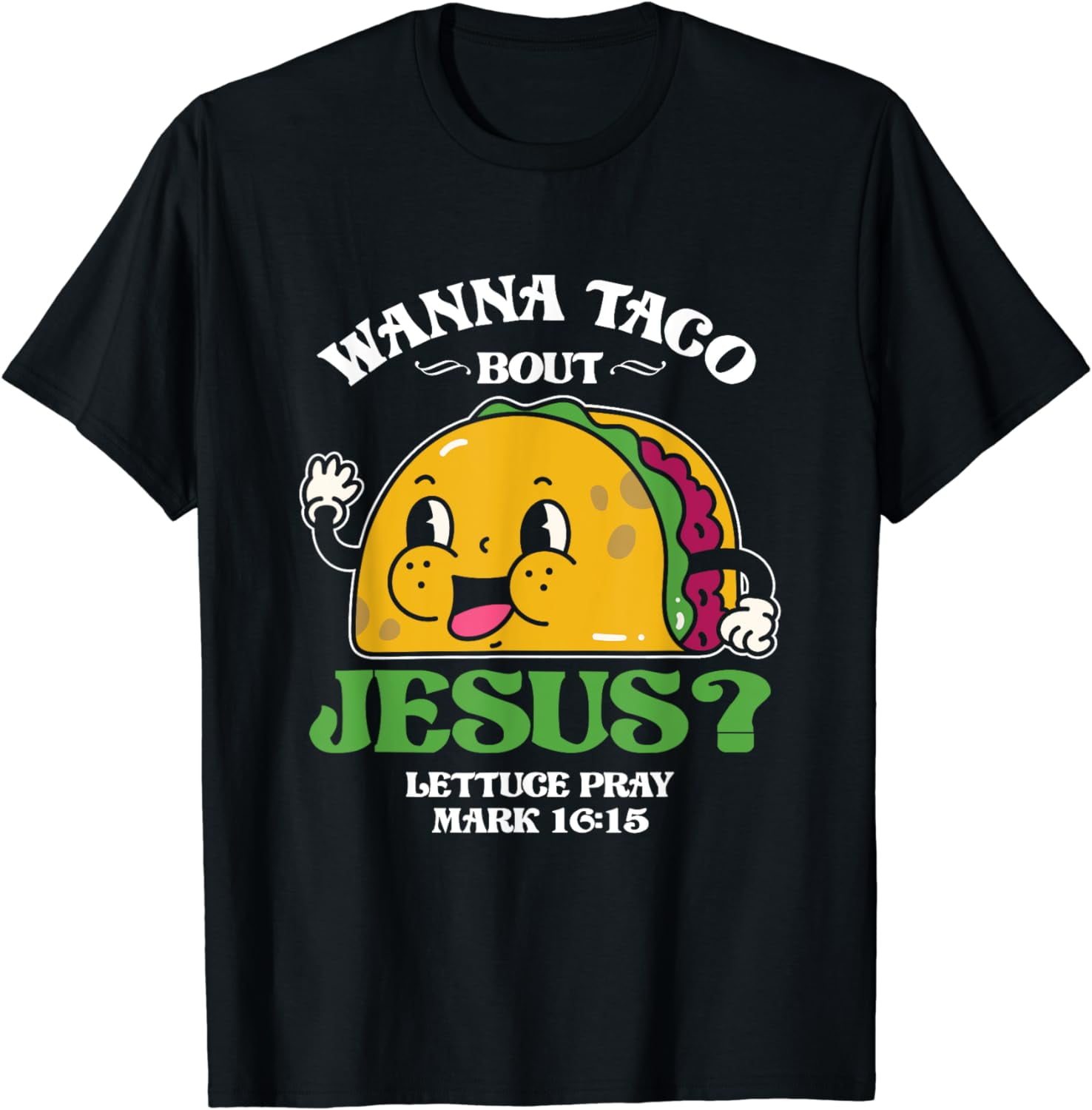 Funny Wanna Taco Bout Jesus Pray | Mexican Food T-Shirt - Walmart.com