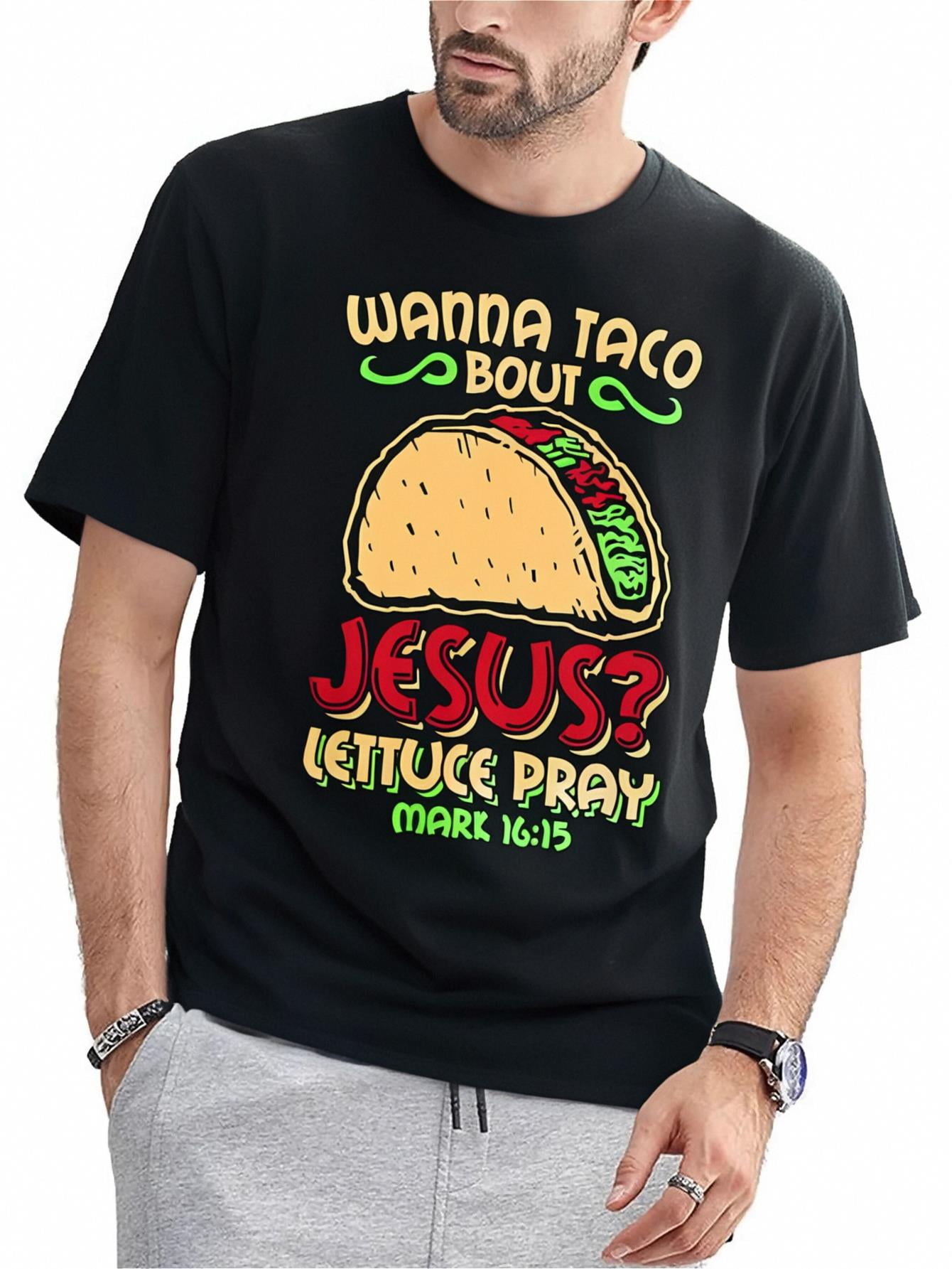 Funny Wanna Taco Bout Jesus Shirt - Funny Christian Tee Gift Men's T ...