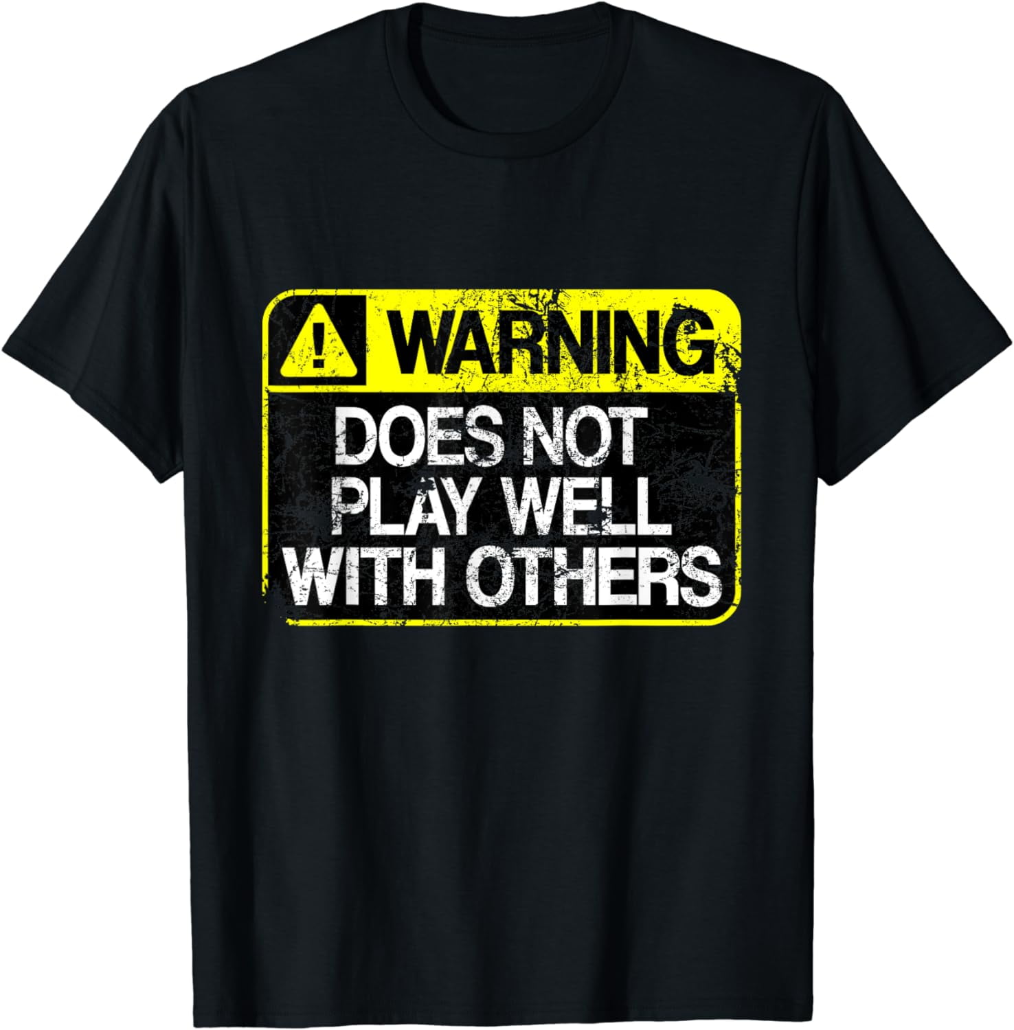 Funny Warning Does Not Play Well With Others Caution Sign T-Shirt ...