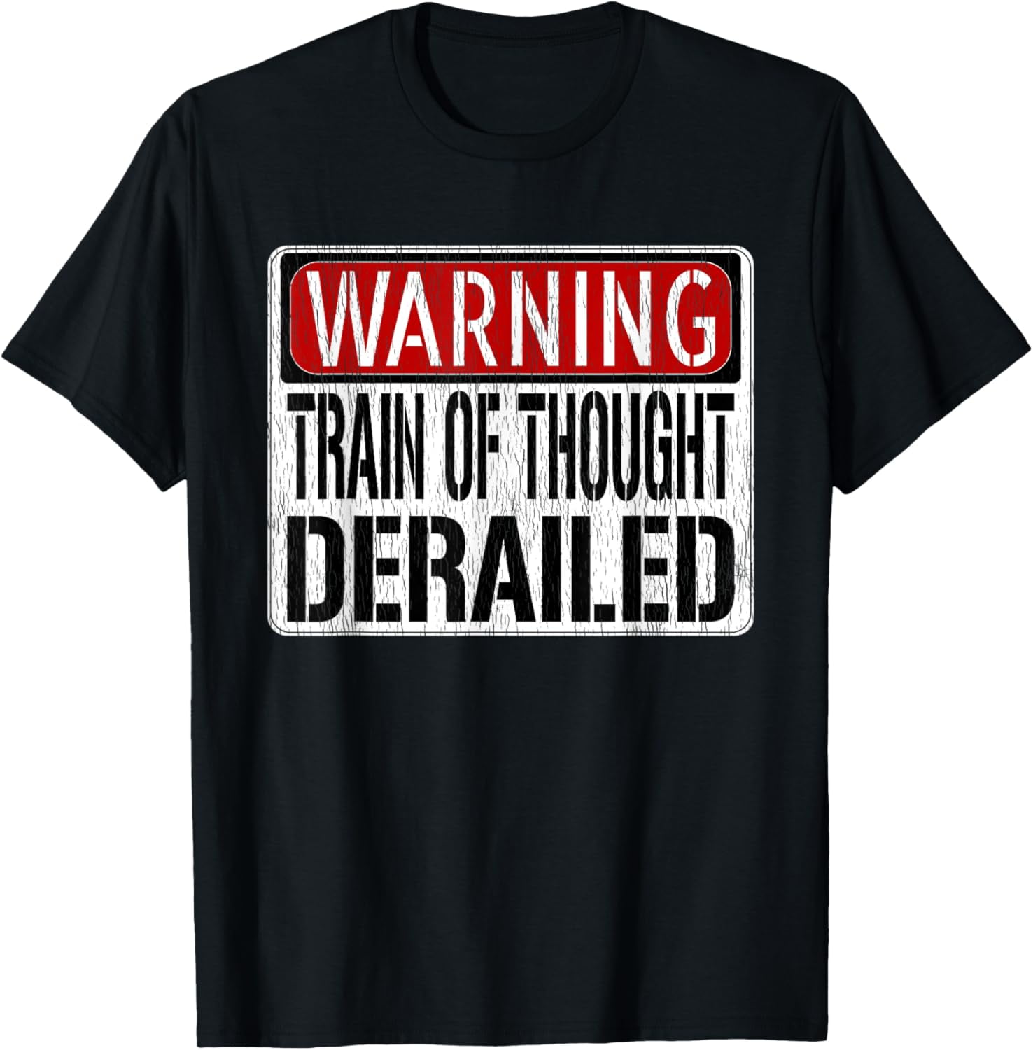 Funny Warning My Train of Thought Derailed T-Shirt men and women can ...