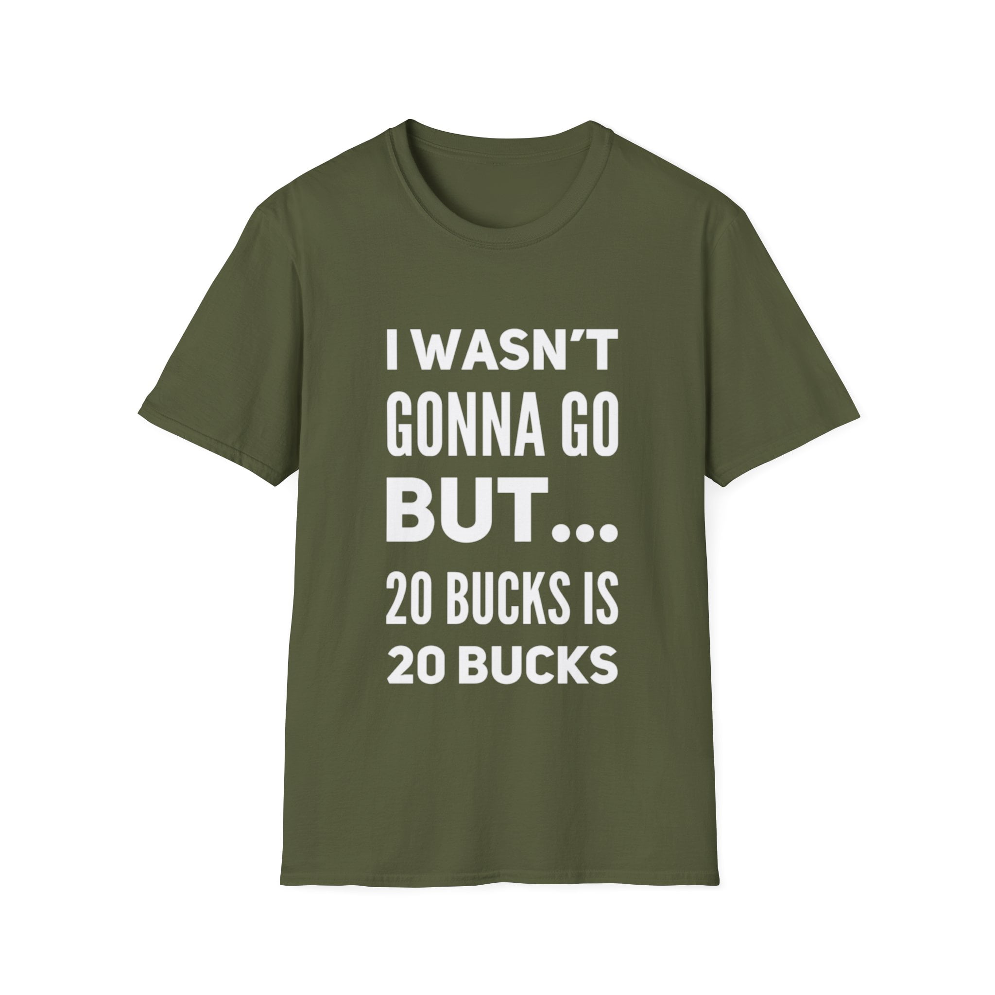 Funny Wasn't Gonna Go 20 Bucks Graphic Novelty Tees - Walmart.com