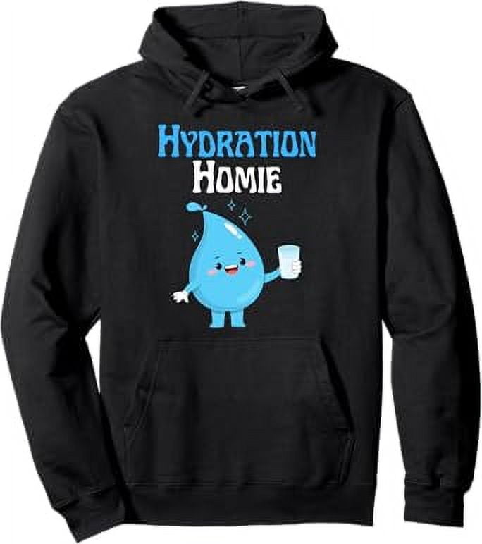 Funny Water Hydration Homie Drinking Water Drop Hydrate Pullover Hoodie ...