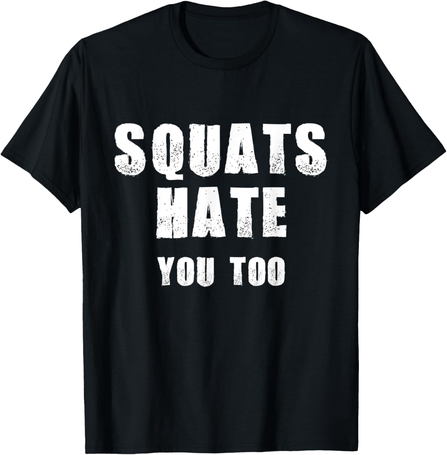 Funny Weightlifting Gym Jokes Gift Squats Hate You Too T-Shirt ...