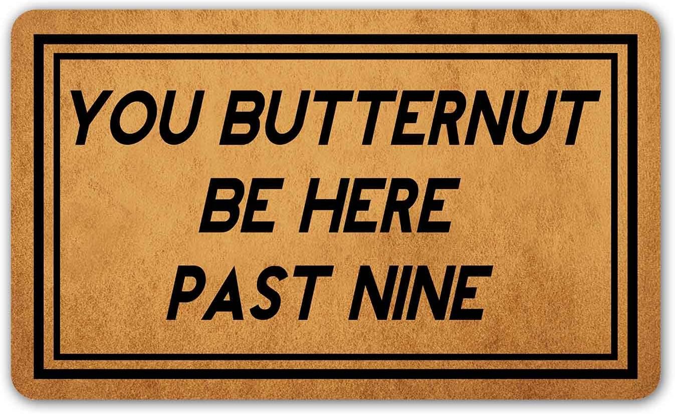 Funny Welcome Doormat Indoor Entray Front Porch Welcome Mat with 16*24 in You Butternut Be Here ...