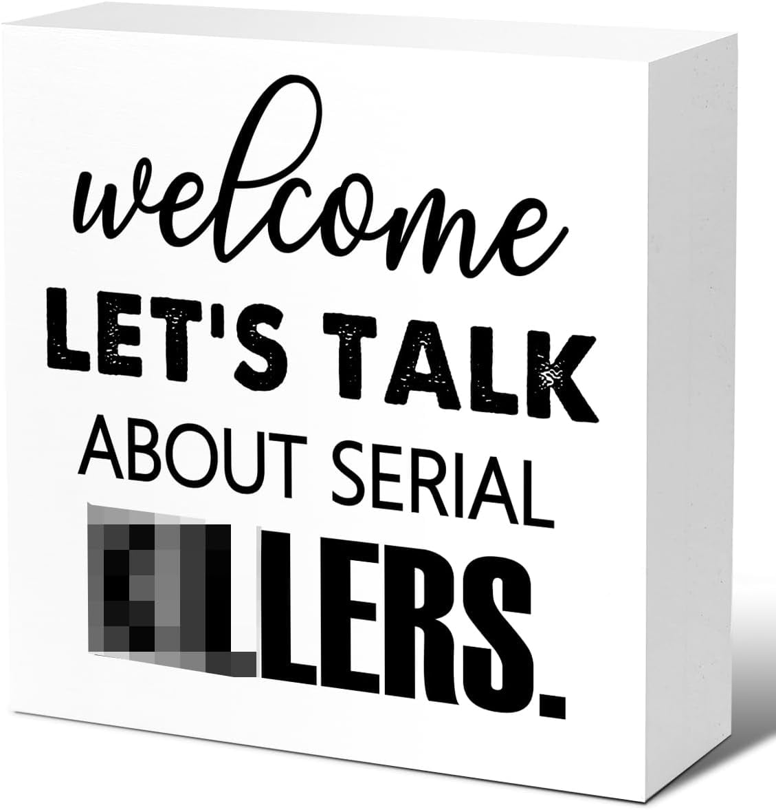 Funny Welcome Wood Block Signs Welcome Let'S Talk About Serial Killers ...