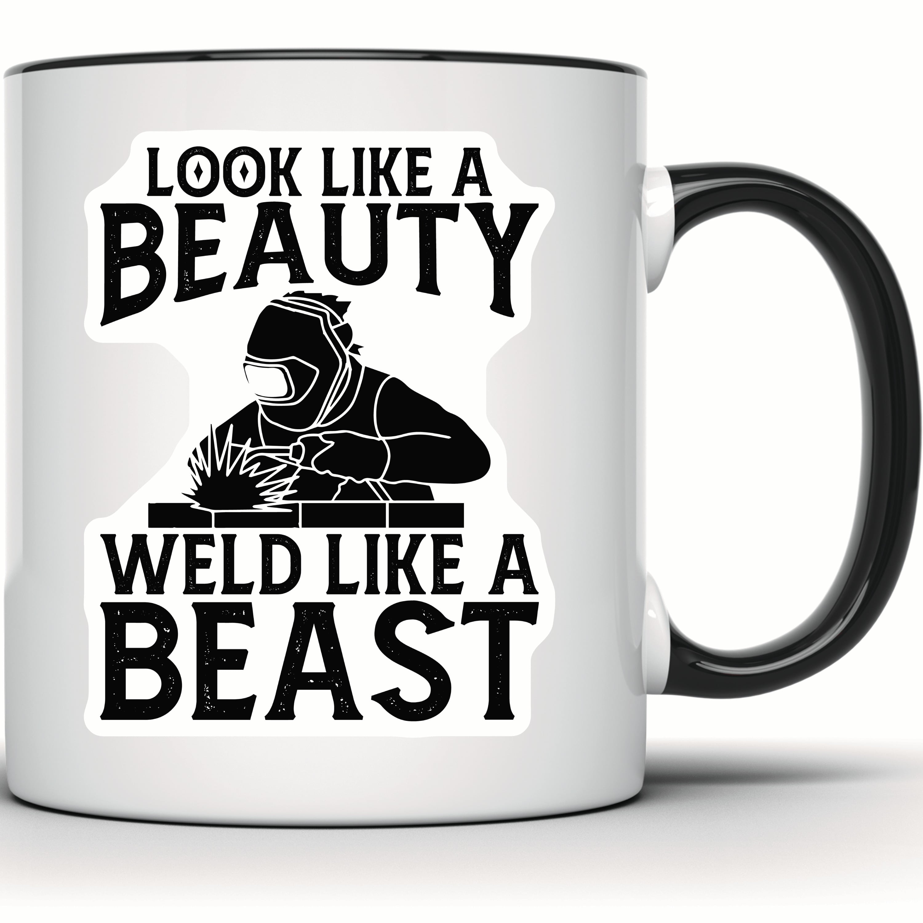 Funny Welder Mug - Look Like a Beauty Weld Like a Beast - Welding ...