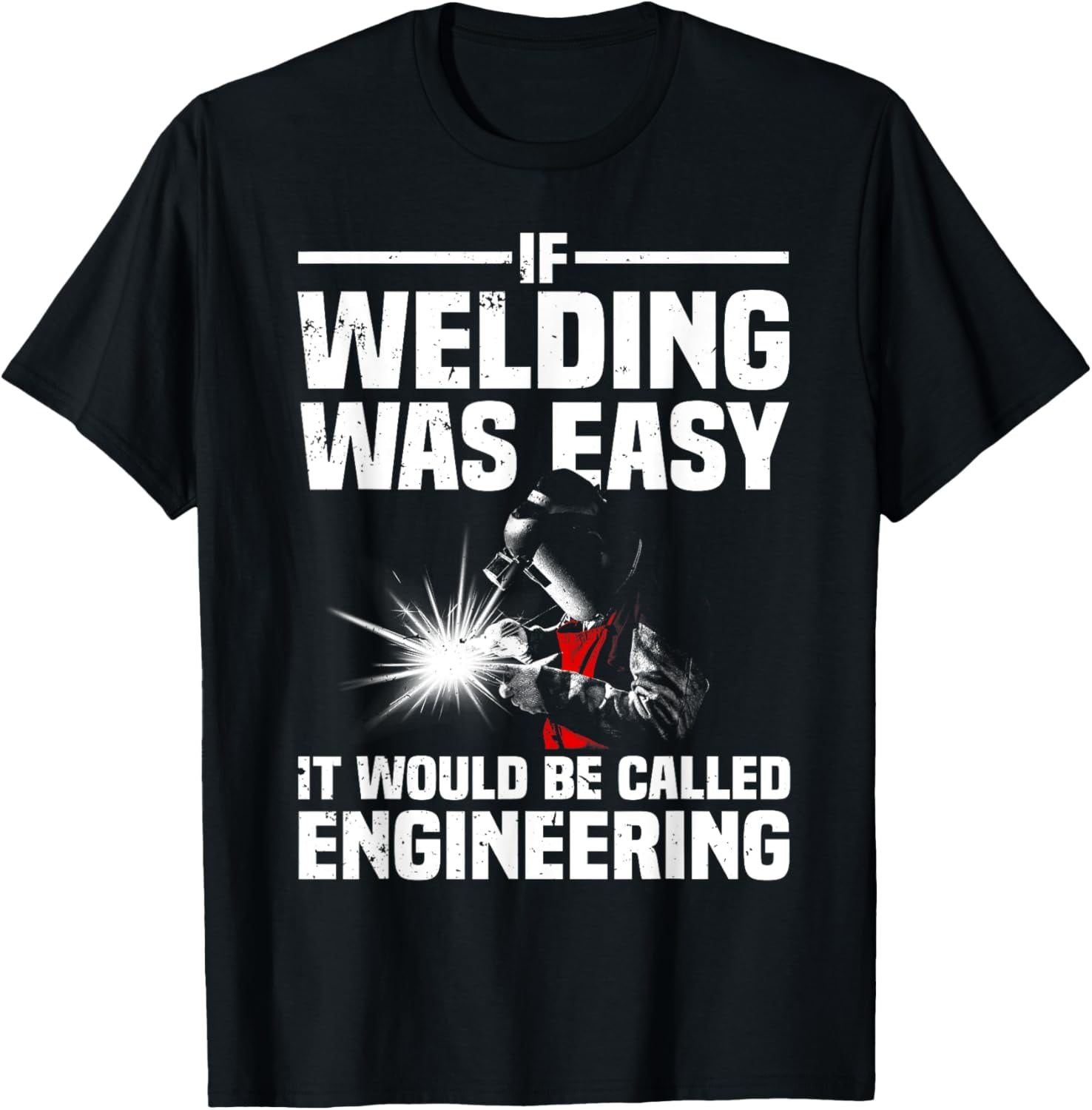 Funny Welding Design For Men Women Welder Weld Welding Lover T-Shirt ...