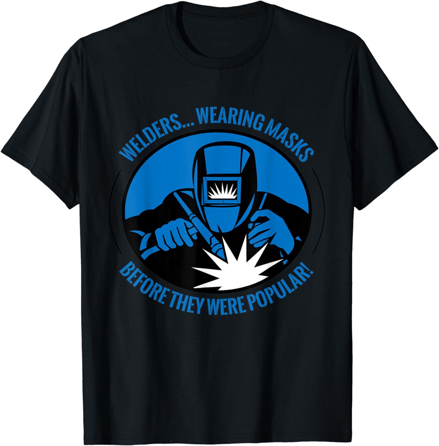 Funny Welding TShirts | Welders Helmet Mask Pun Humor Welder T-Shirt ...