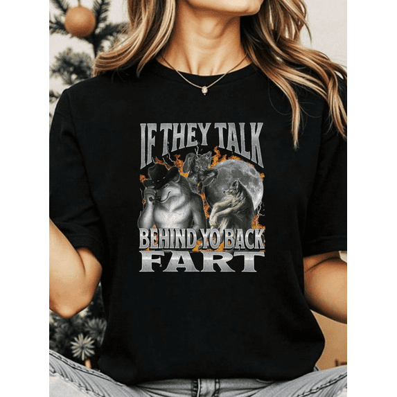 Funny Werewolf Meme If They Talk Behind Your Back up to Size 5XL Unisex ...
