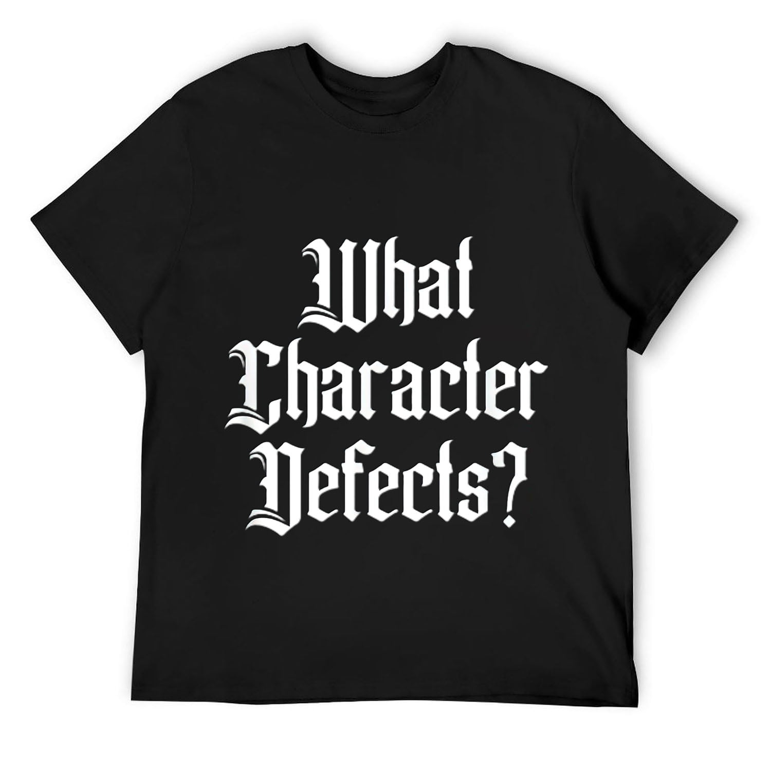 Funny What Character Defects AA NA Sober Addiction Recovery Mens T ...