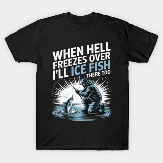 Funny When Hell Freezes Over I'll Ice Fish There Too Artwork Print ...