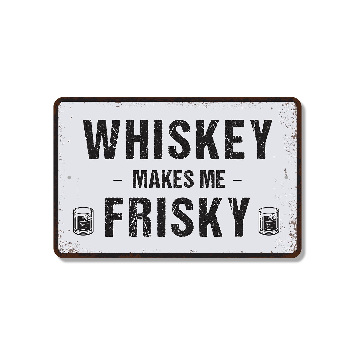 Funny Whiskey Makes Me Frisky 13 Inch x 20 Inch Novelty Plastic Sign ...