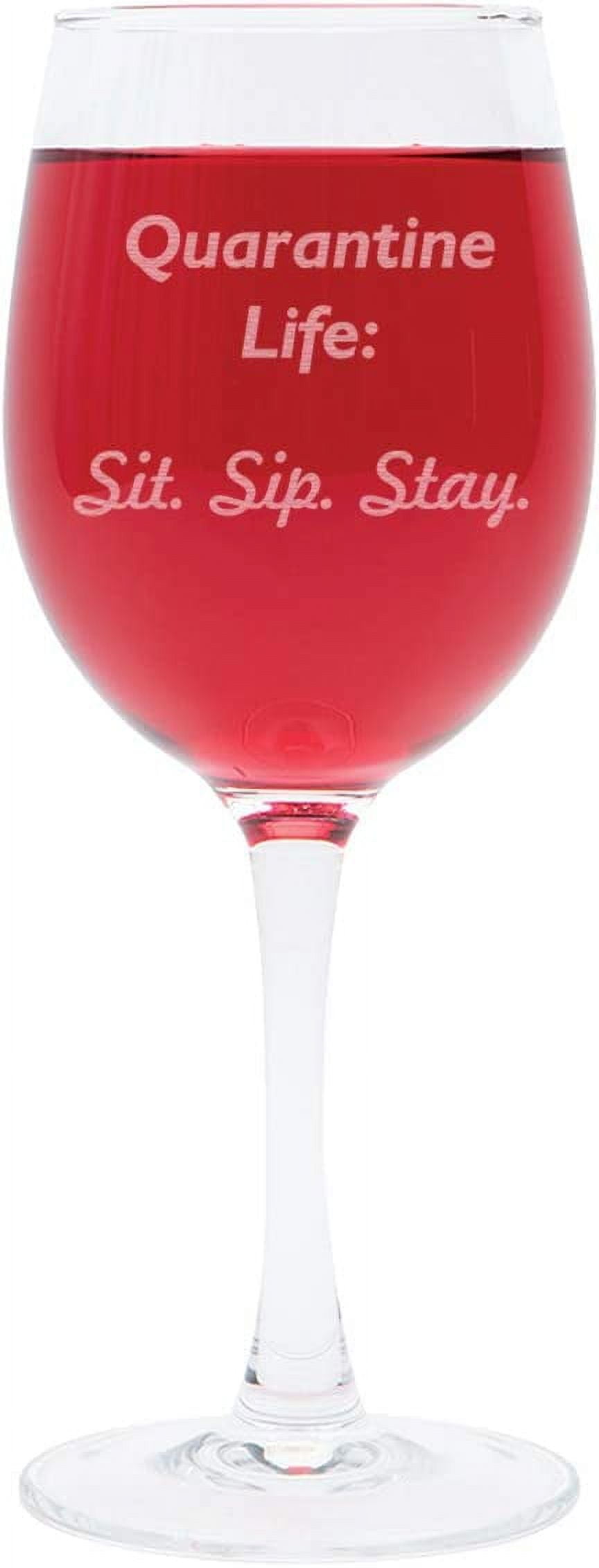 Funny Wine Glass- Quaranine Life- Si. Sip. Say.- Permanenly Engraved ...