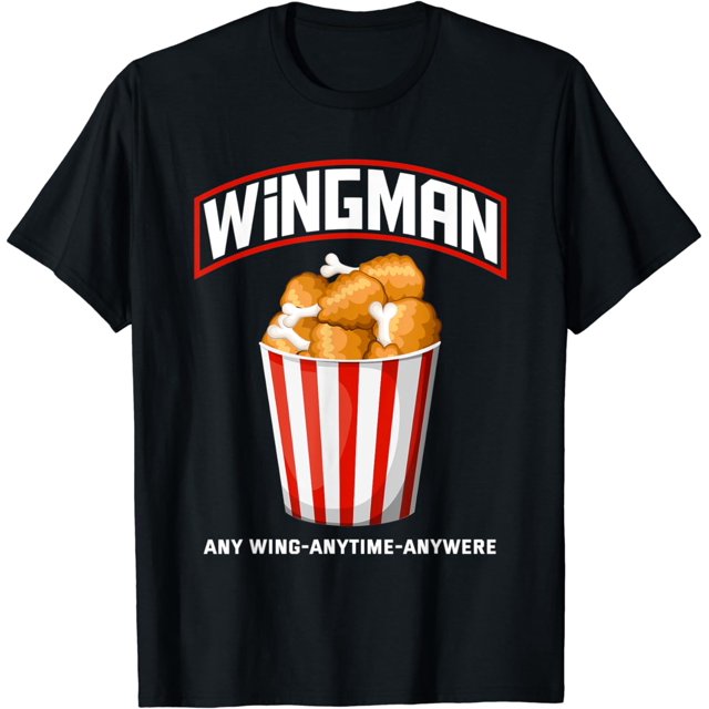 Funny Wingman Any Wing Anytime Anywhere Chicken Wings Lover T-Shirt ...