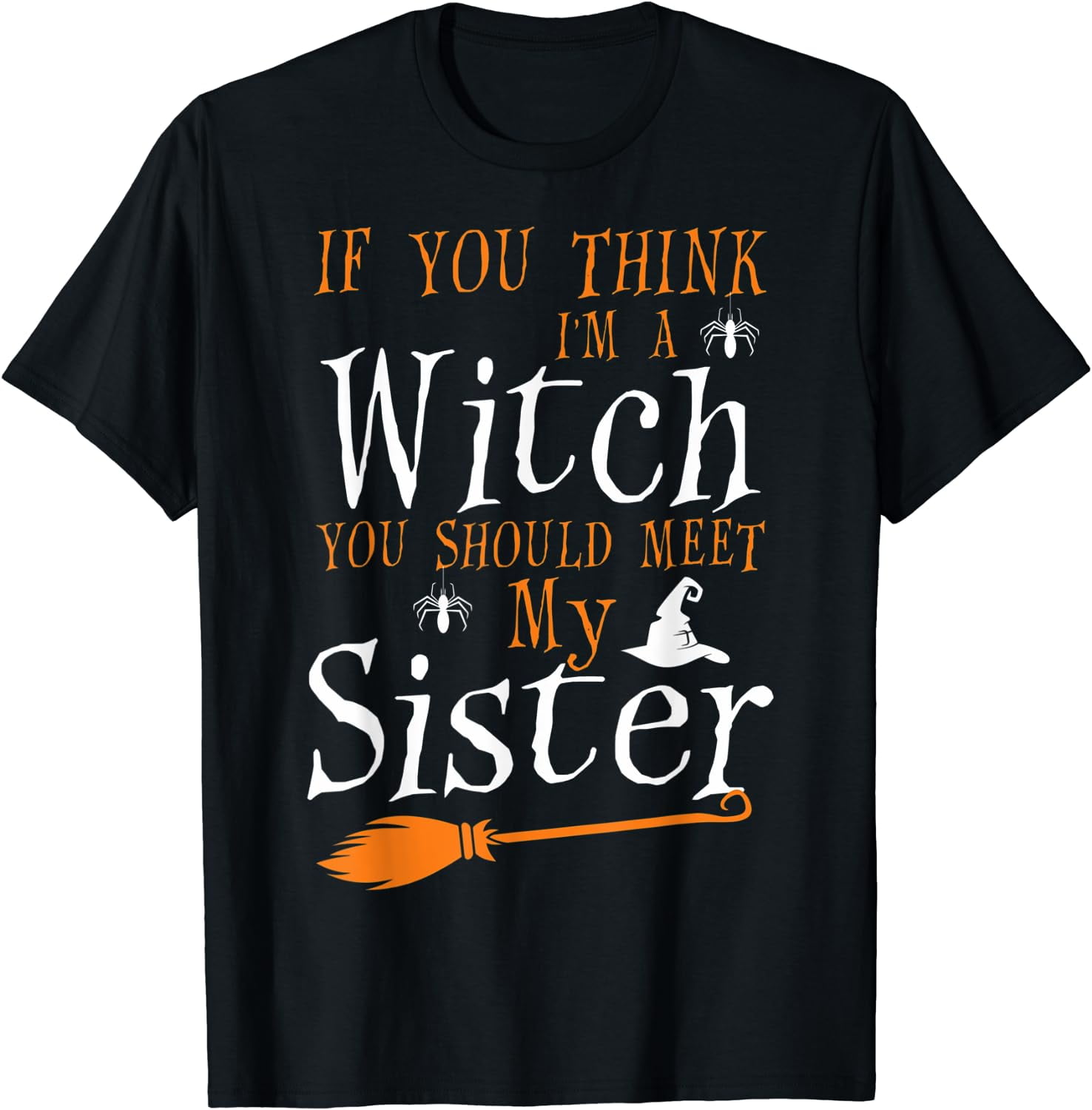 Funny Witch Sisters My Witches Meet My Sister Halloween T-Shirt ...