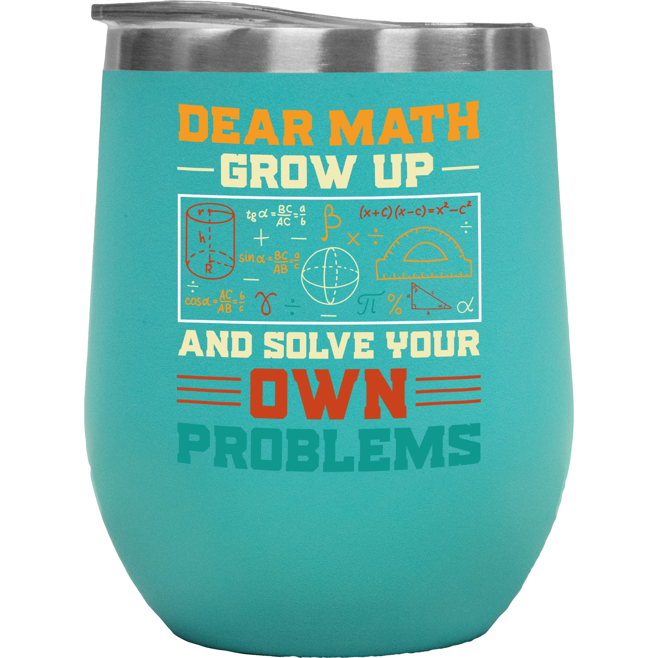 Funny Witty Dear Math, Grow Up and Solve Your Own Problems - School ...