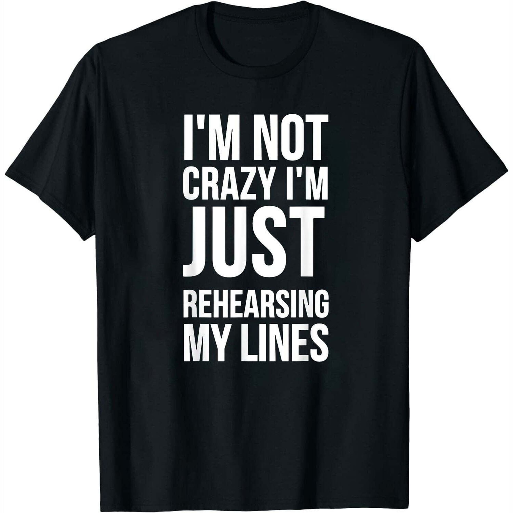 Funny Womens T Shirt Embrace Your Inner Actress With Im Not Insane Just Practicing My Lines