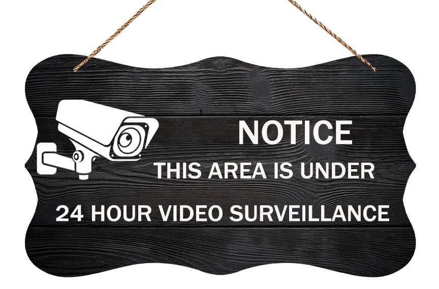 Funny Wooden Signs Notice This Area Is Under 24 Hour Video Surveillance ...