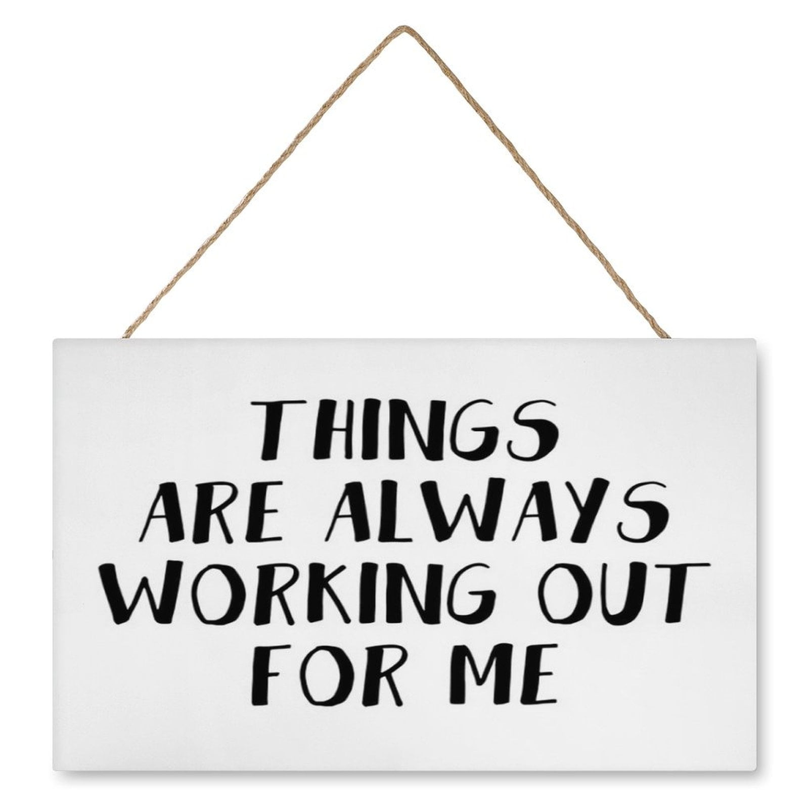 Funny Wooden Signs Things Are Always Working Out for Me Wooden Signs ...