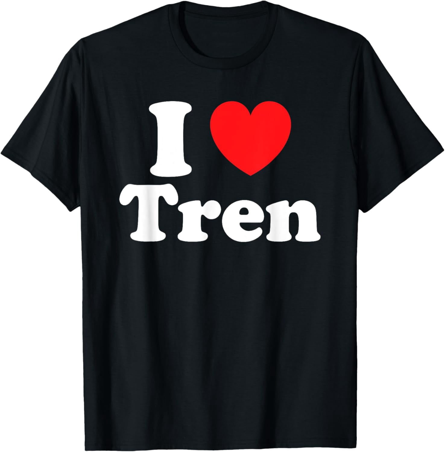 Funny Workout Quote I Love Tren I Heart Tren Bodybuilder T-Shirt ...