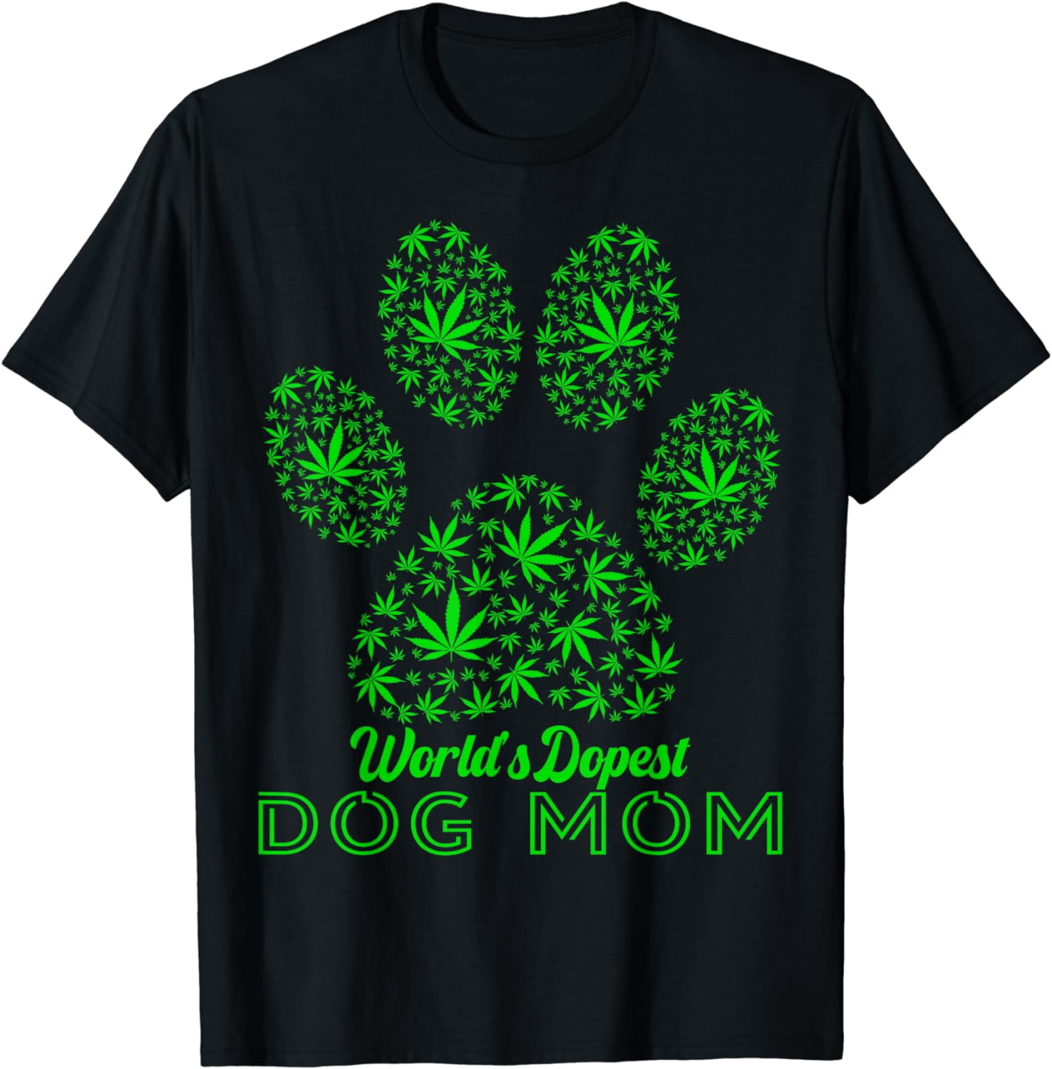 Funny World's Dopest Dog Mom Cannabis Leaf Marijuana Weed T-Shirt - Walmart.com