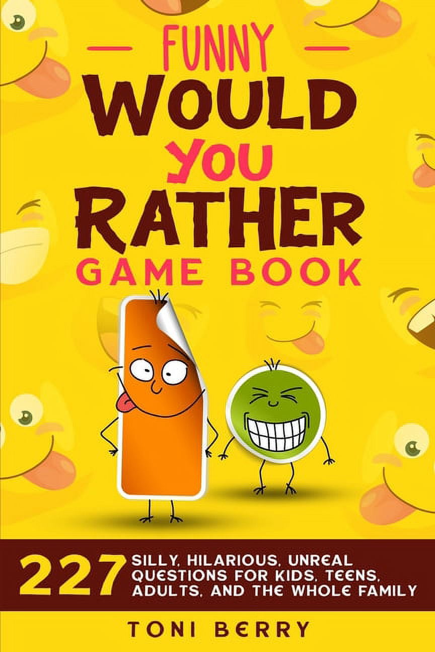 Funny Would You Rather Game Book: 227 Silly, Hilarious, Unreal ...