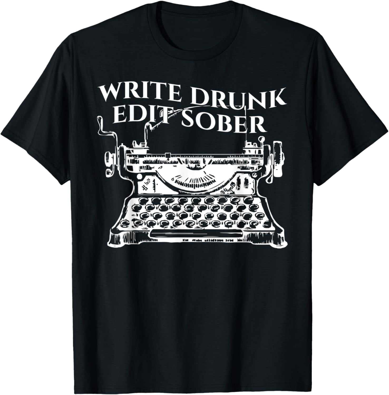 Funny Writer Author Write Drunk Edit Sober T-Shirt - Walmart.com