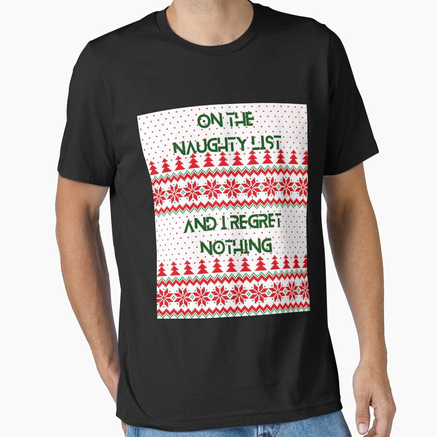 Funny Naughty List Regret Nothing Xmas Ugly Sweater Unisex T-Shirt up ...