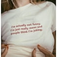 Funny Y2k Shirt Im Actually Not Funny Im Just Really Mean And