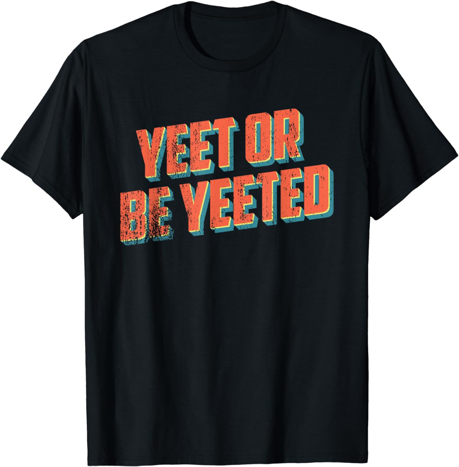 Funny Yeet or be Yeeted Dank Meme Cool Trending Saying T-Shirt ...