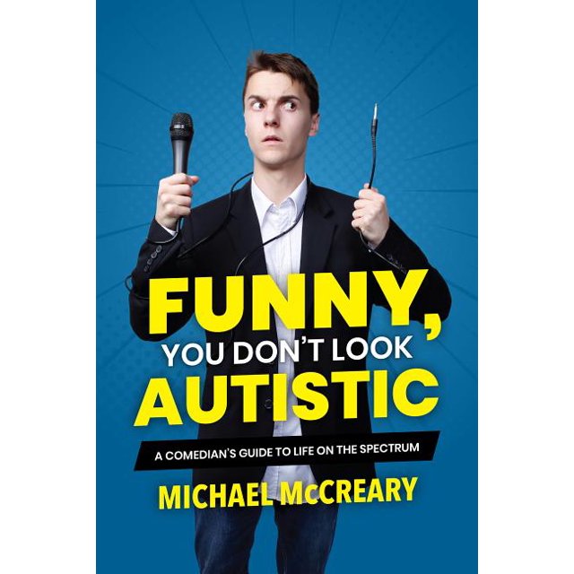 Funny, You Don't Look Autistic: A Comedian's Guide to Life on the ...