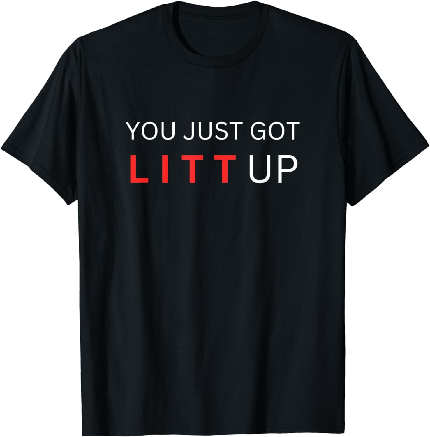 Funny You Just Got Litt Up T-Shirt - Walmart.com
